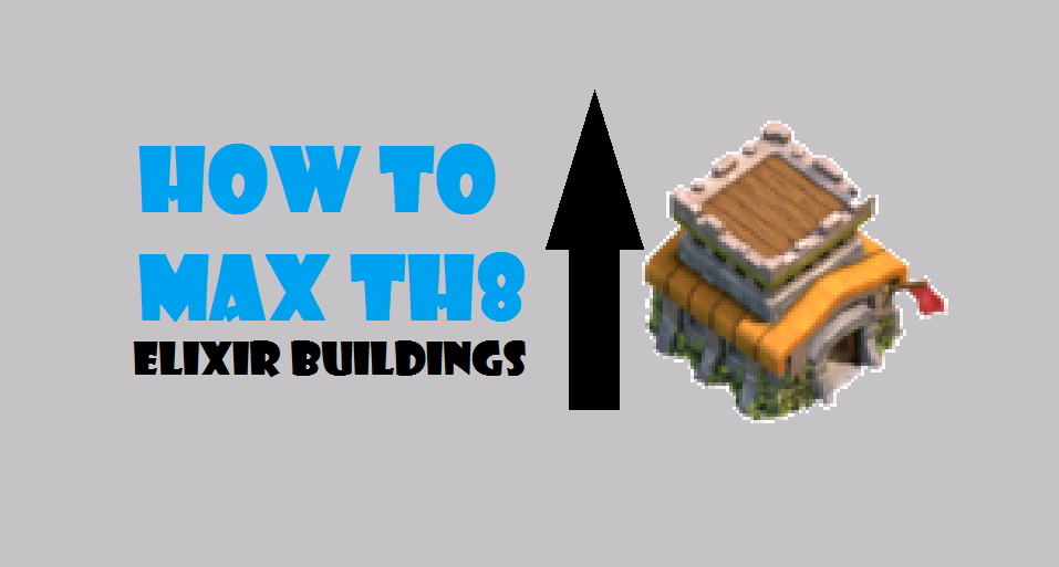 Road to Maxing TH8 (Elixir Buildings) | Clash for Dummies