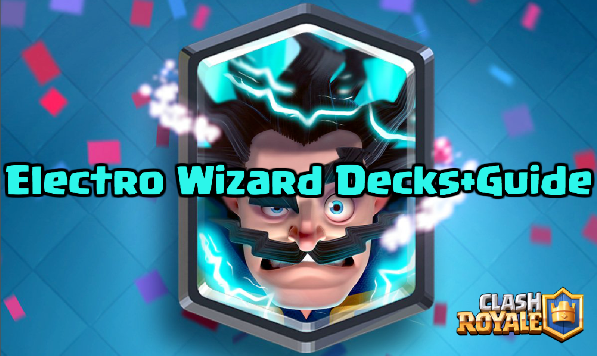 Electro Wizard Decks + How to Use the Electro Wizard | Clash for Dummies