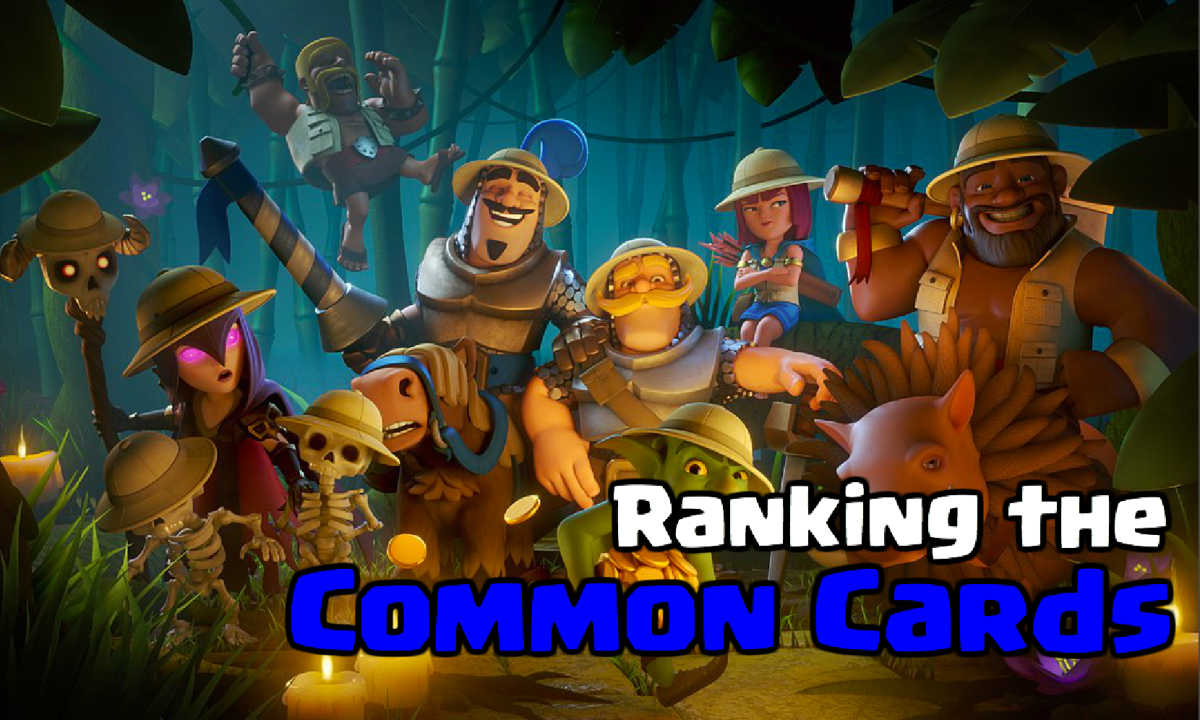 Clash Royale Common Card Rankings (February 2018) | Clash for Dummies