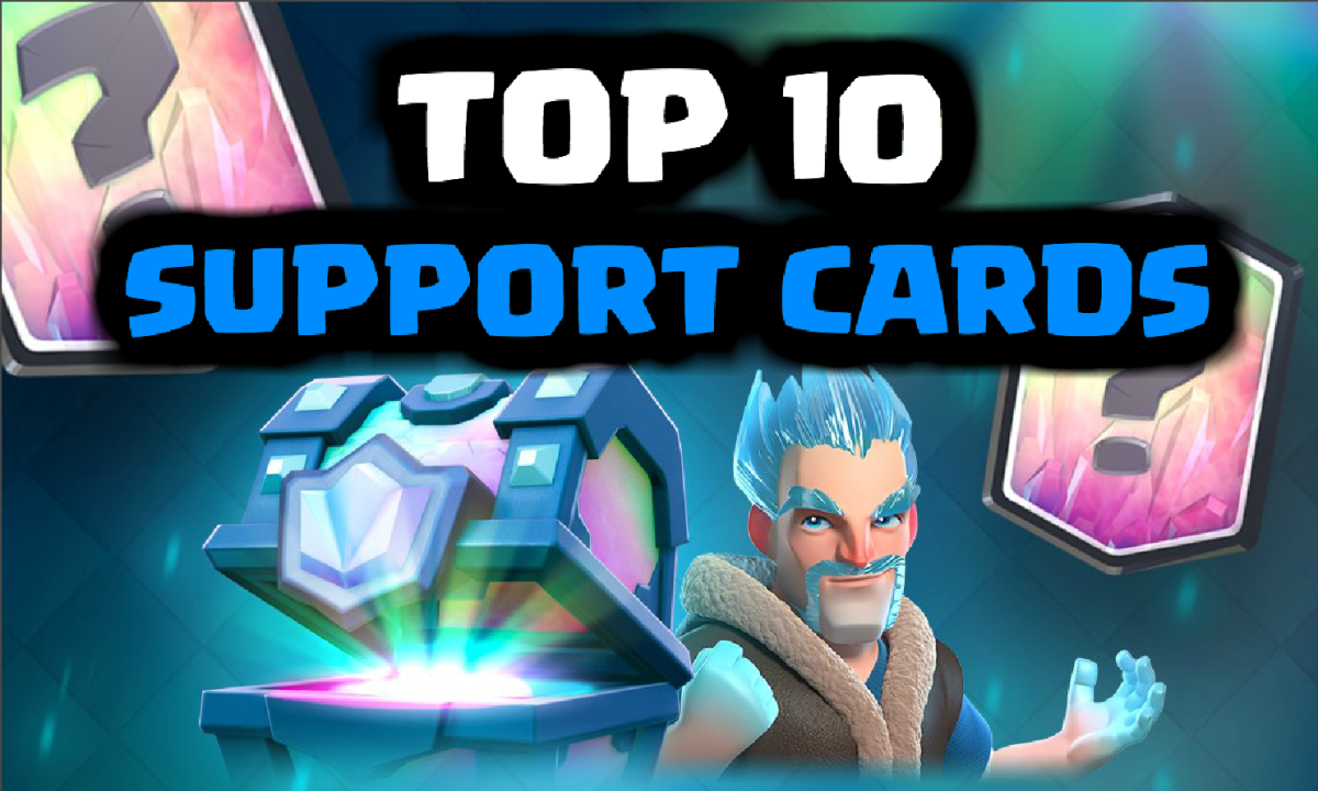 Top 10 Best Support Cards In Clash Royale Clash For Dummies