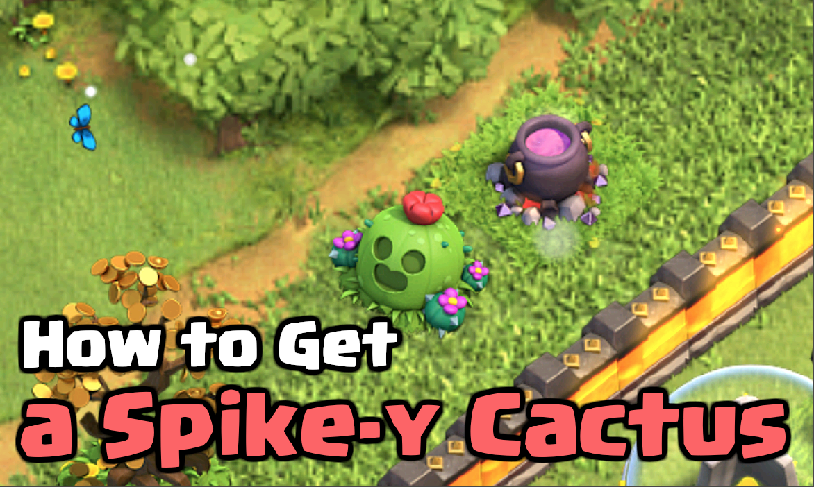 How to Get a Spike-y Cactus in Clash of Clans | Clash for Dummies